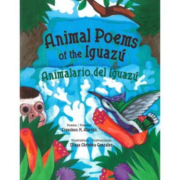 Francisco X. Alarcón | Other | Animal Poems Of The Iguaz Animalario Del ...